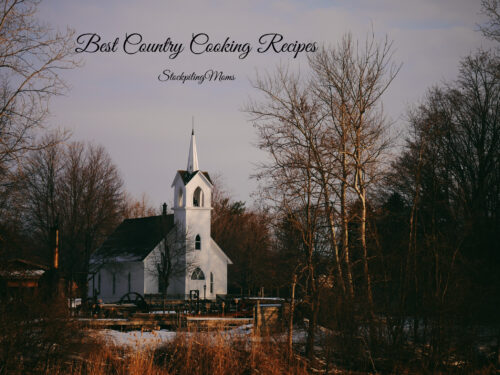 Best Country Cooking Recipes - STOCKPILING MOMS™